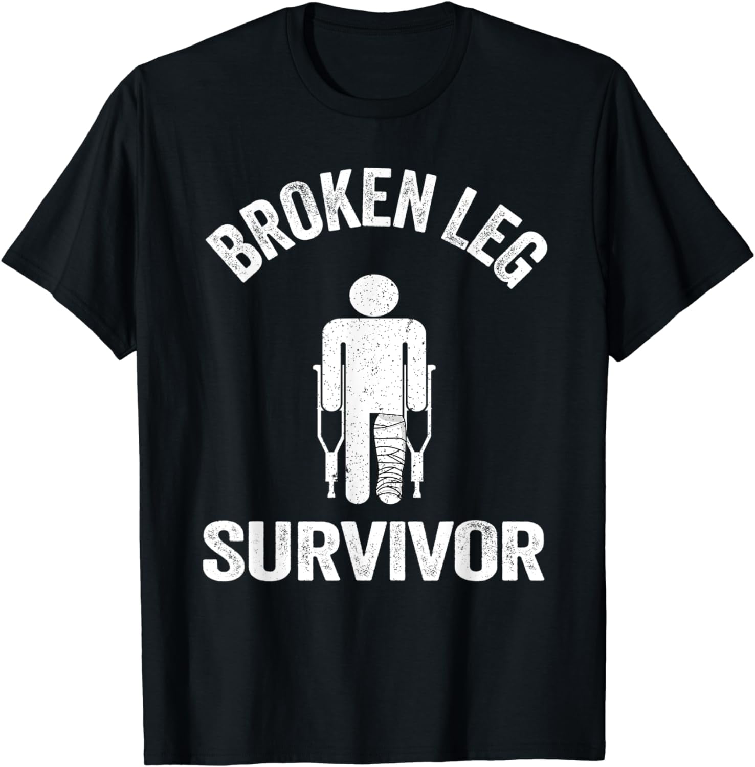 Broken Leg Survivor Get Well Injury Broken Leg Surgery T-Shirt ...