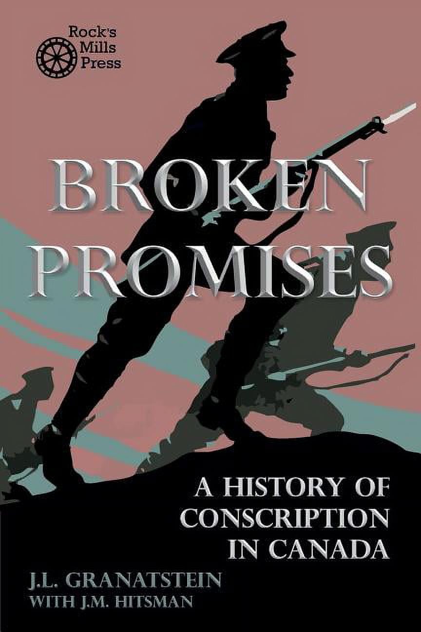 Broken Promises: A History of Conscription in Canada - Walmart.com