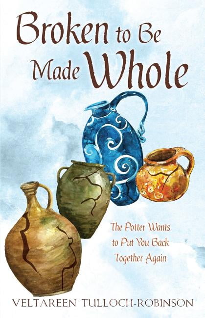 Broken To Be Made Whole - Walmart.com
