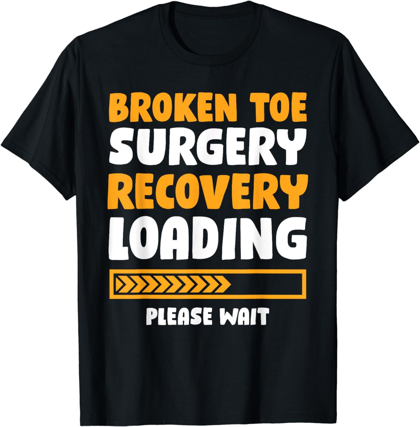 Broken Toe Surgery Recovery Loading Please Wait - Broken Toe T-Shirt ...