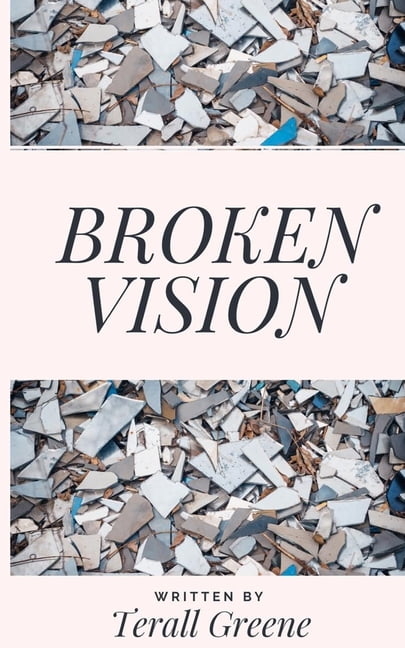 Broken Vision (Paperback) by Terall Greene - Walmart.com