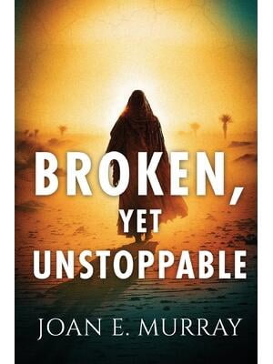 Broken, Yet Unstoppable : The Journey, Struggles and Victories of Ruth ...