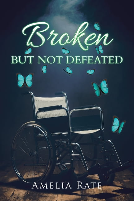 Broken Not Defeated