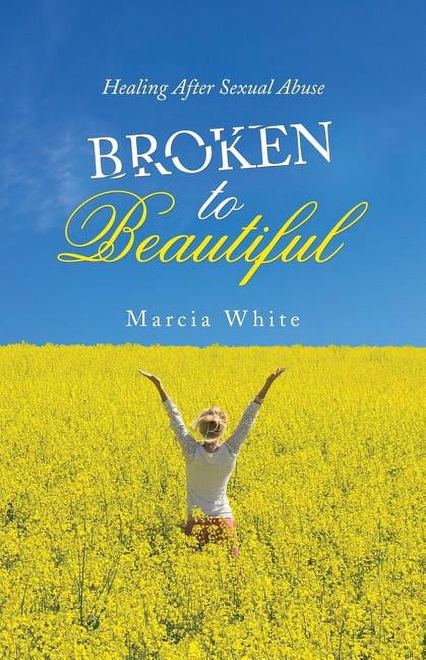 Broken to Beautiful : Healing After Sexual Abuse (Paperback) - Walmart.com
