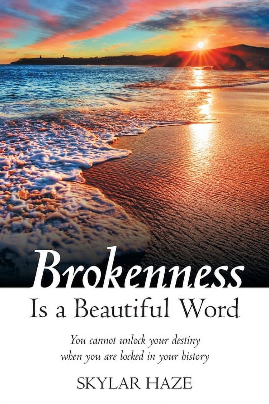 Brokenness Is a Beautiful Word : You Cannot Unlock Your Destiny When ...