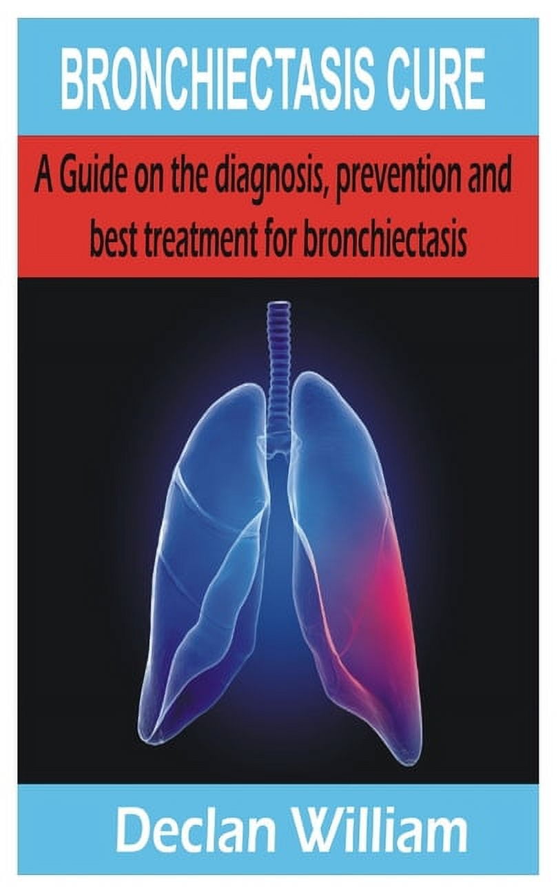 Bronchiectasis Cure : A Guide on the diagnosis, prevention and best ...