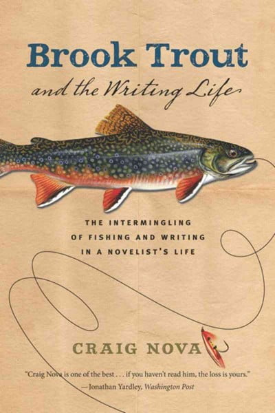 Brook Trout and the Writing Life : The Intermingling of Fishing and ...