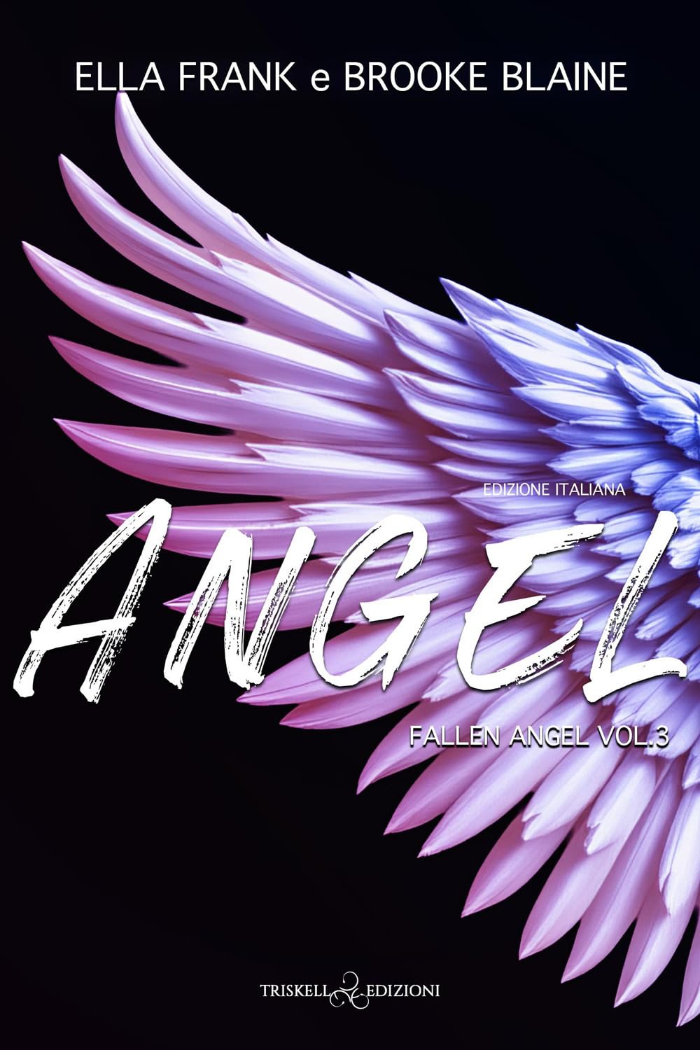 Brooke Blaine,Ester Manzini,Ella Frank Angel. Fallen Angel. Ediz ...
