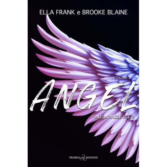 Brooke Blaine,Ester Manzini,Ella Frank Angel. Fallen Angel. Ediz ...