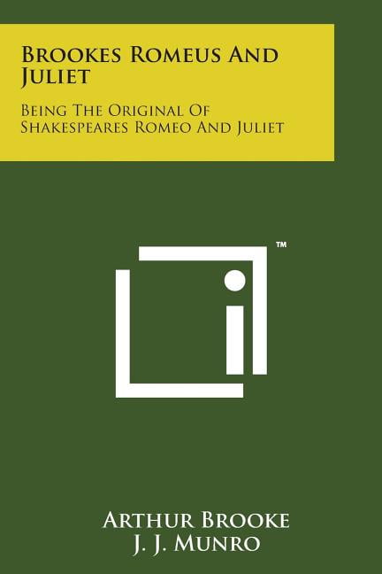 Brookes Romeus and Juliet: Being the Original of Shakespeares Romeo and ...