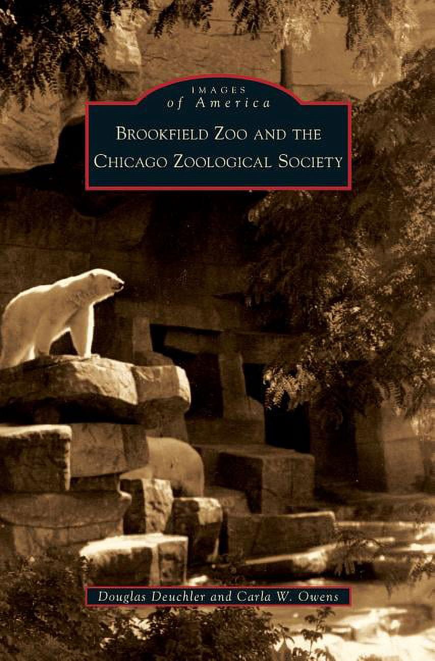 Brookfield Zoo and the Chicago Zoological Society (Hardcover) - Walmart ...