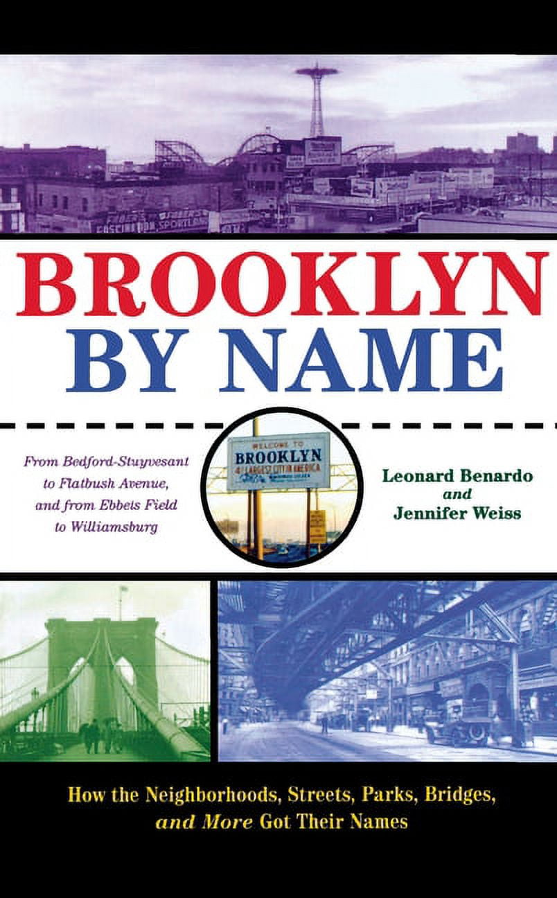 Brooklyn by Name: How the Neighborhoods, Streets, Parks, Bridges, and ...
