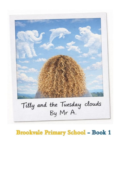 Brookvale Primary School Tilly and the Tuesday clouds: Brookvale ...