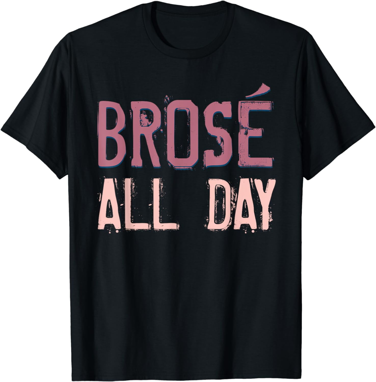 Brose All Day Cute Rose Wine Drinking Vintage Wine Lovers T-Shirt ...