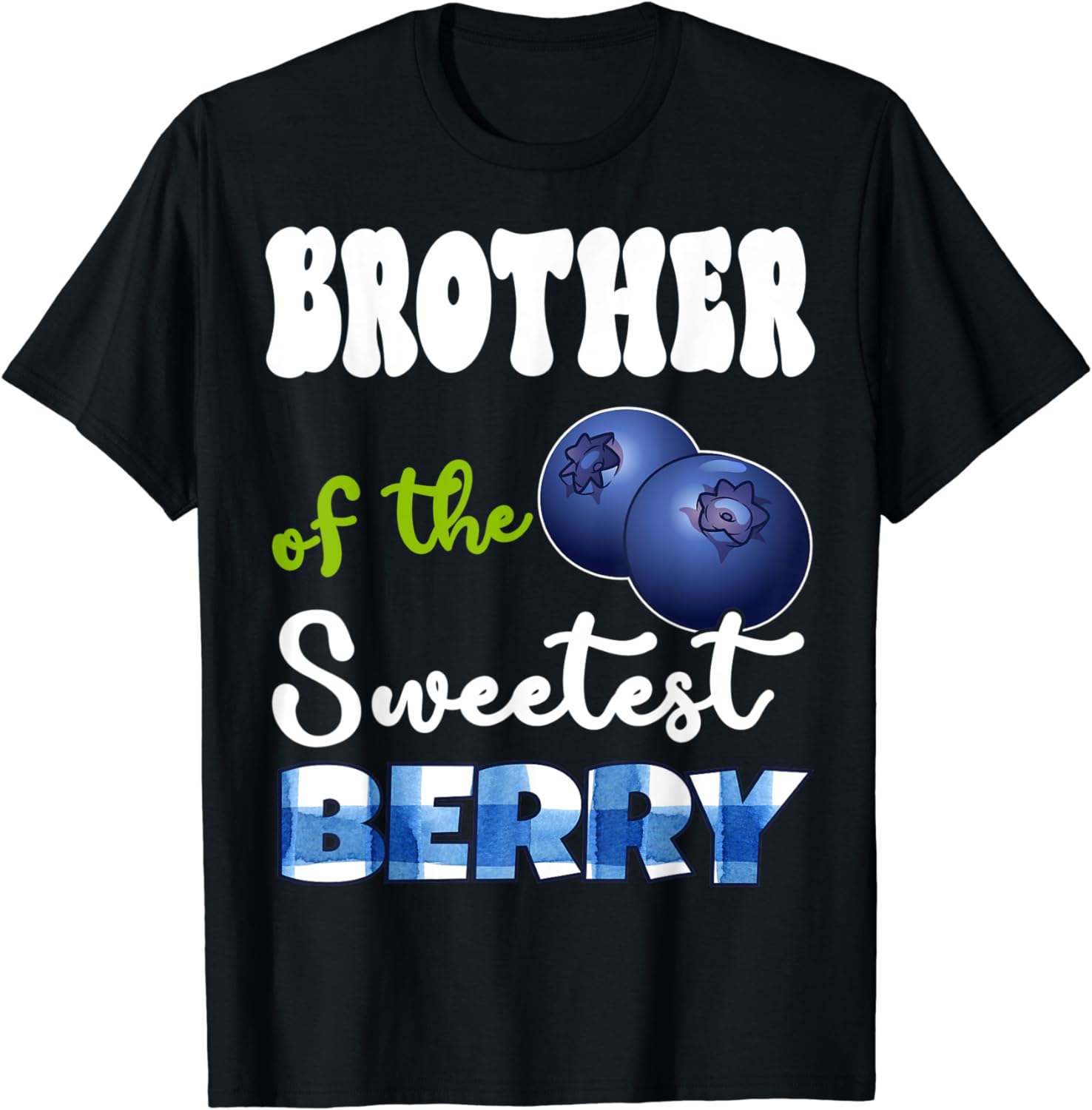 Brother Berry 1st Birthday Blueberry Theme Sweetest of Berry T-Shirt ...