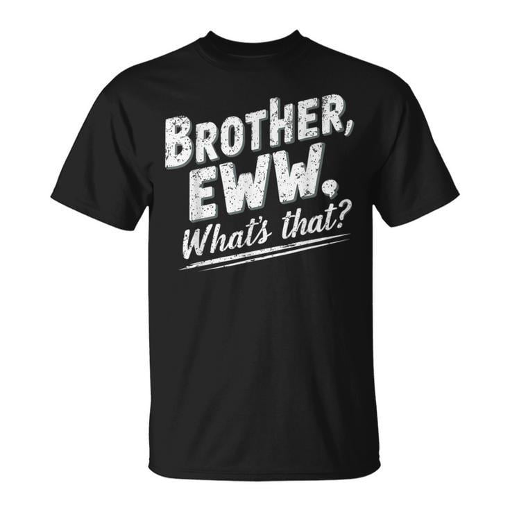 Brother Eww What's That T-Shirt – Funny Vintage Meme Graphic Tee ...