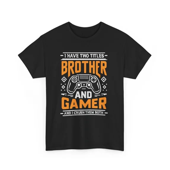 Brother Gamer Unisex T-Shirt - I Have Two Titles, S-5XL - Walmart.com