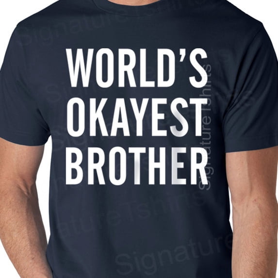 Brother Gift Christmas Gift Worldamp39s Okayest Brother Tshirt MENS T ...