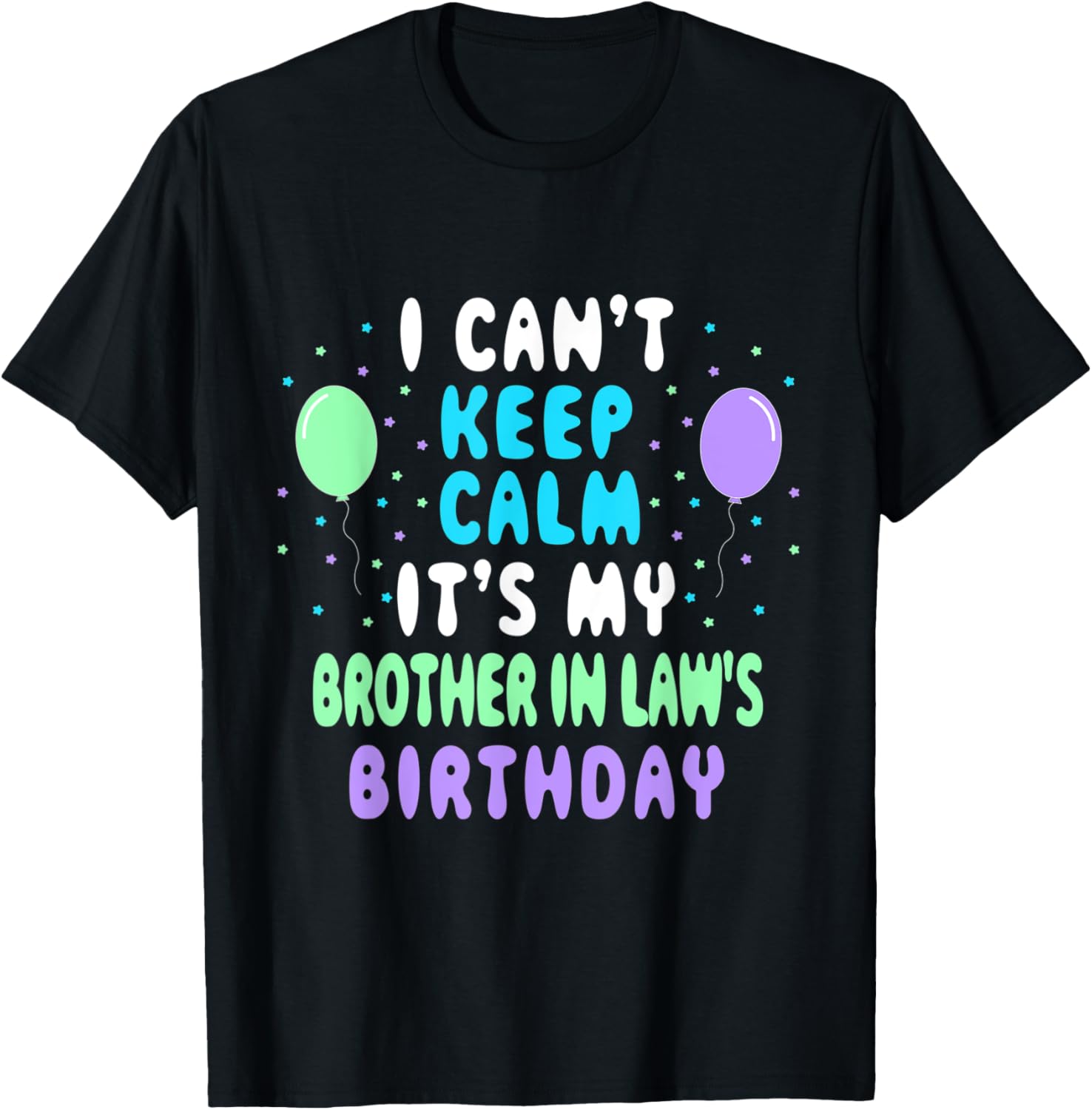 Brother In Law's Birthday, I Can't Keep Calm T-Shirt - Walmart.com