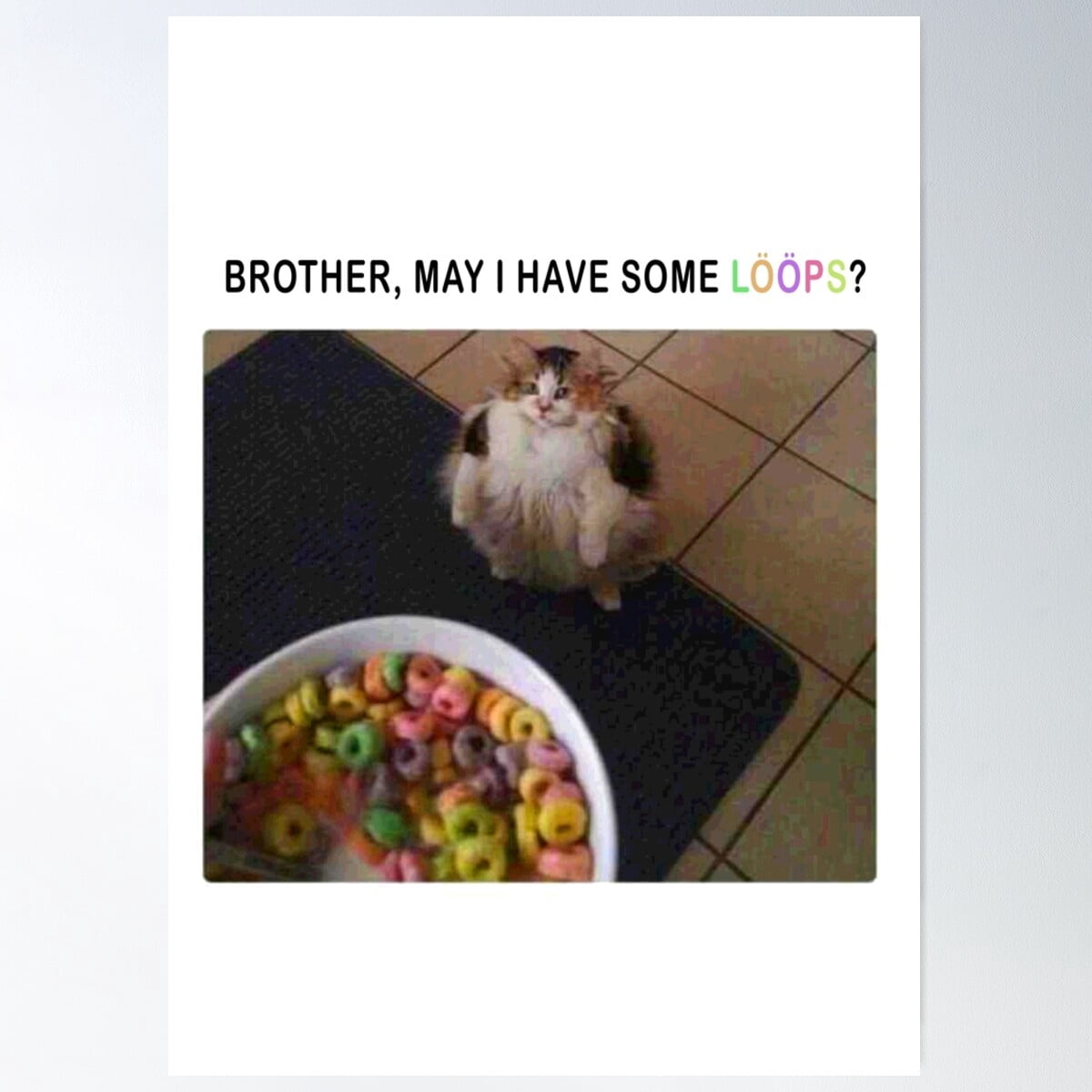 Brother, May I Have Some Loops Poster Wall Art, Modern Wall Decor For ...