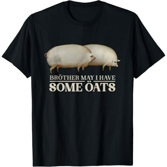 Brother May I Have Some Oats Pigs Meme T-Shirt - Walmart.com
