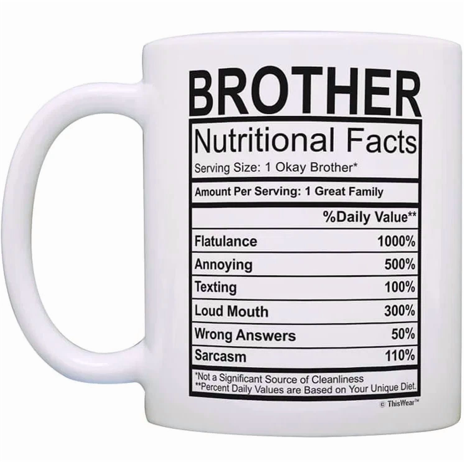 Brother Nutrition Facts Great Gift Sarcastic Funny Birthday Holiday ...
