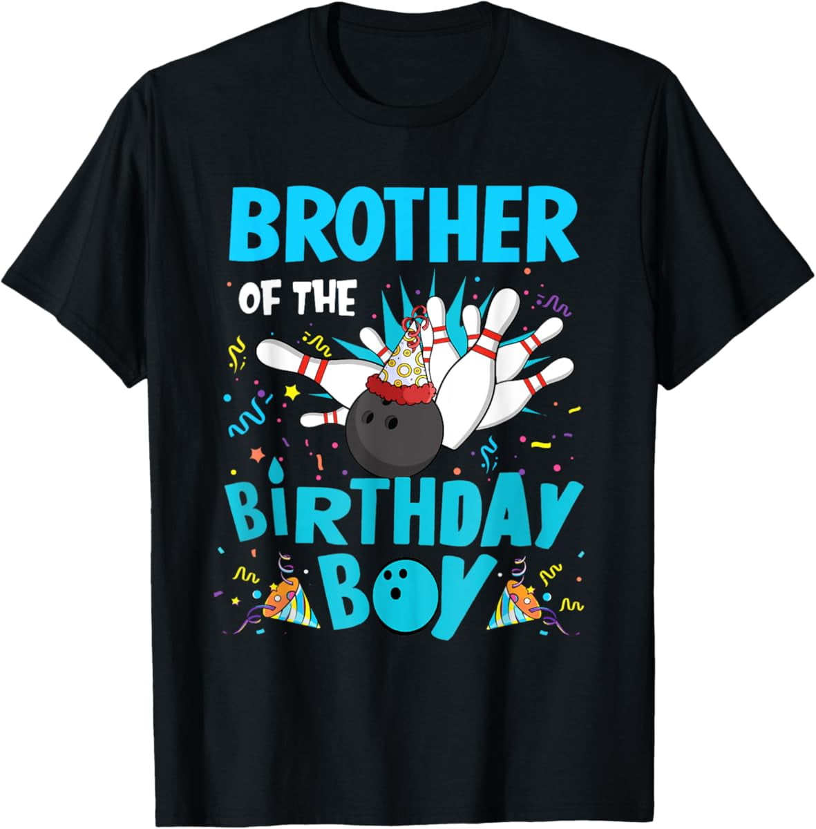 Brother Of The Birthday Bowling Bowler Unisex Men Women T-Shirt S-5Xl ...