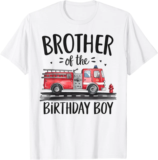 Brother Of The Birthday Boy Fire Truck Firefighter Bro Bday T-Shirt ...