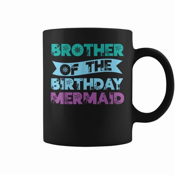 Brother Of The Birthday Mermaid Mermaids Birthday Mermaid Coffee Mugs ...