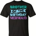 Brother Of The Birthday Mermaid Mermaids Birthday Mermaid T-Shirt ...