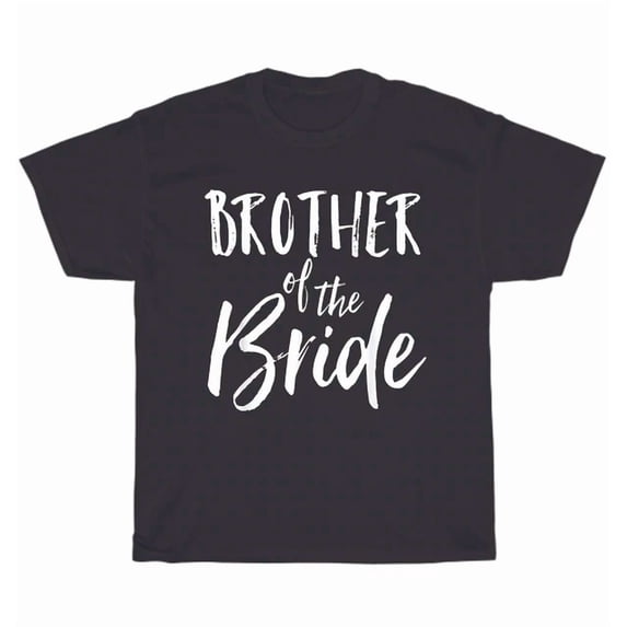Brother Of The Bride Marriage Wedding Bro Of The Bride T-Shirt Unisex ...