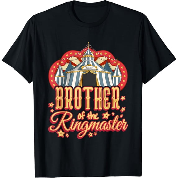 Brother Of The Ringmaster - Circus Theme B-Day Party T-Shirt Unisex S ...