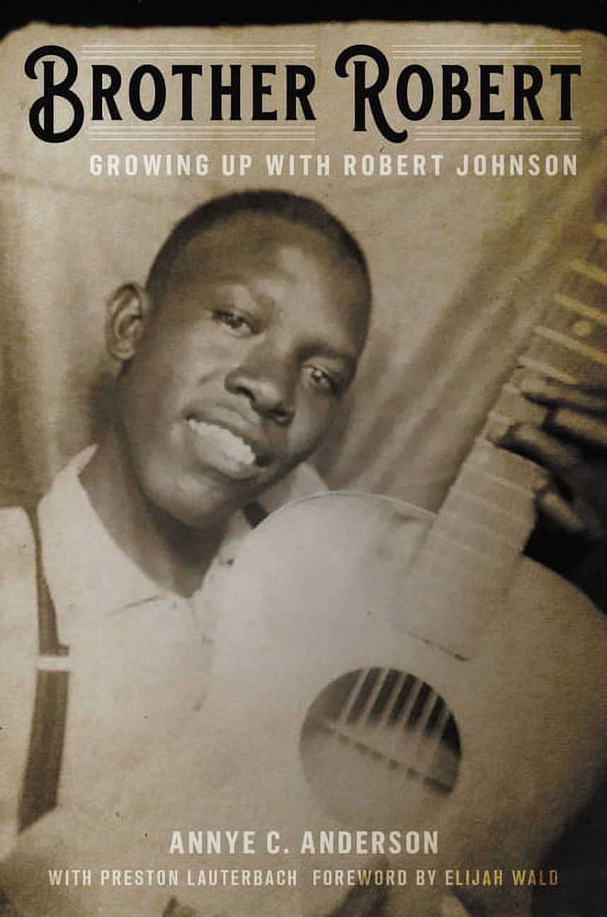 Brother Robert: Growing Up with Robert Johnson, (Hardcover) - Walmart.com