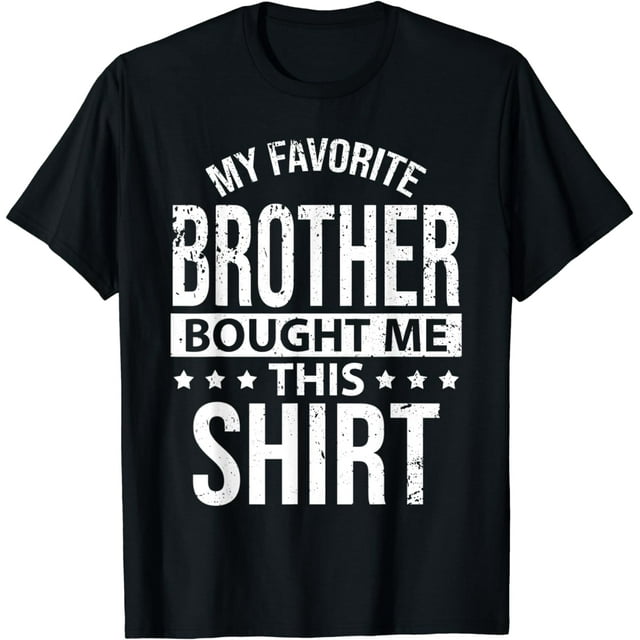 Brother Sister 2024 Family - My Favorite Brother Bought Me This lus-size vent T-Shirt - Walmart.com