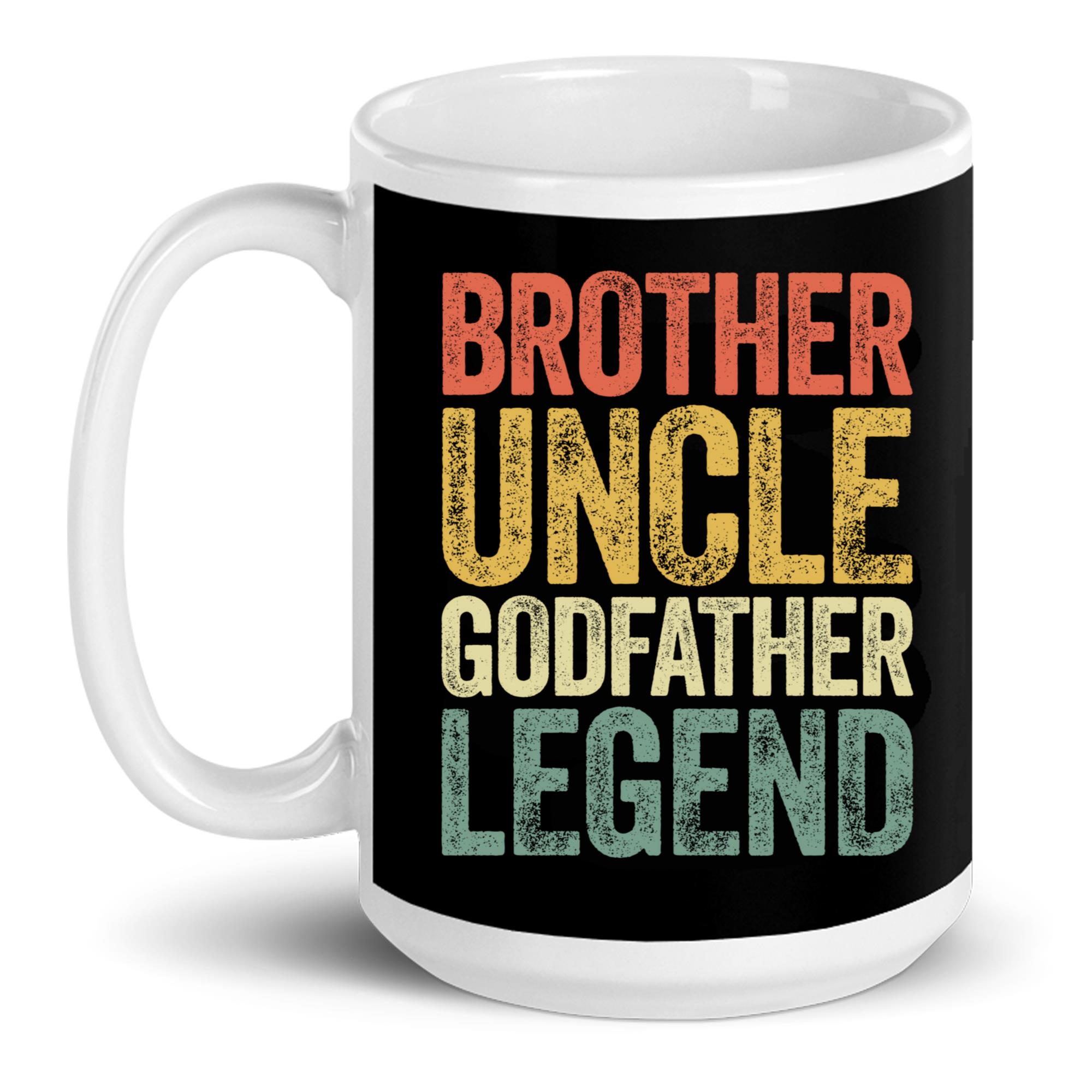 Brother Uncle Godfather Legend Father Is Day Gift Ceramic Mug 15oz ...