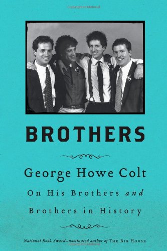 Pre-Owned Brothers: George Howe Colt on His Brothers and Brothers in ...