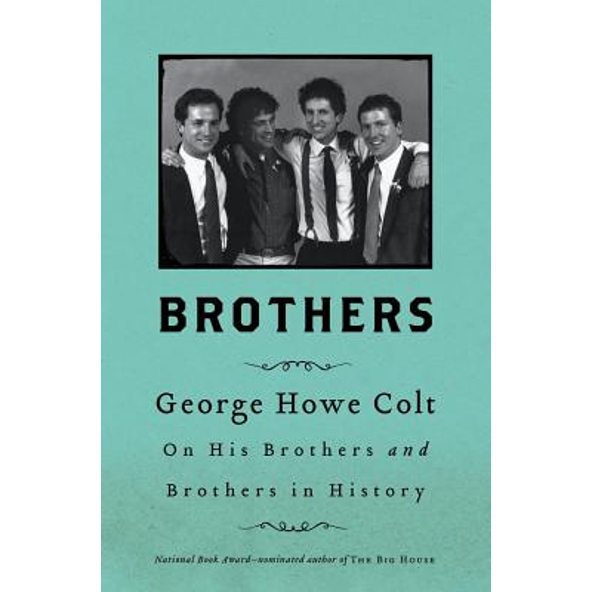 Pre-Owned Brothers: George Howe Colt on His Brothers and Brothers in ...