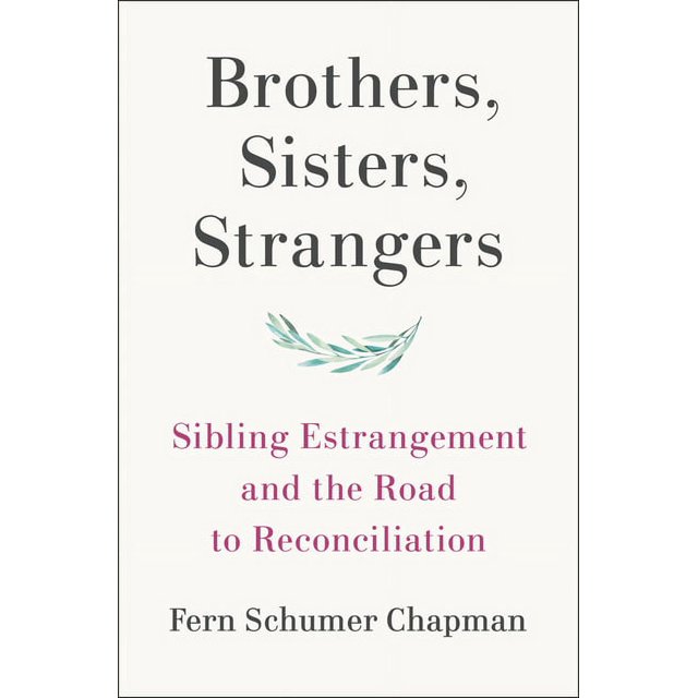 Brothers, Sisters, Strangers: Sibling Estrangement and the Road to Reconciliation, (Hardcover ...