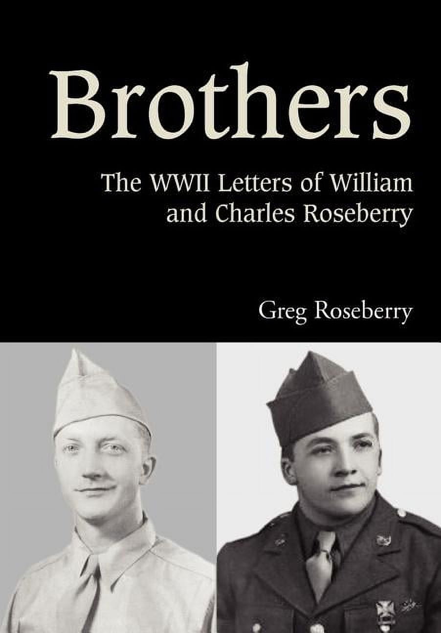 Brothers : The WWII Letters of William and Charles Roseberry (Hardcover ...