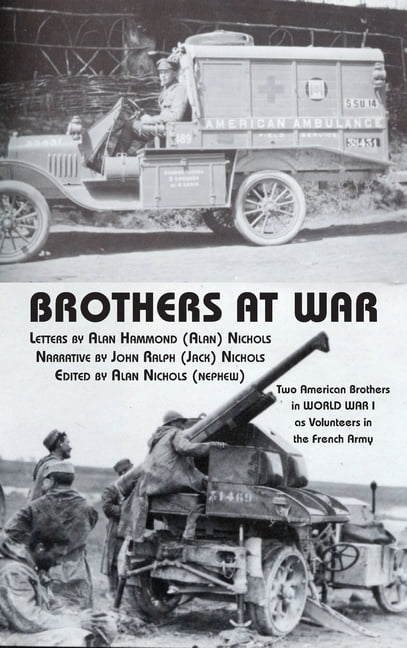 Brothers at War: Two American Brothers in World War I as Volunteers in ...