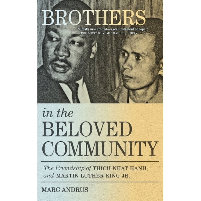 Brothers in the Beloved Community: The Friendship of Thich Nhat Hanh ...