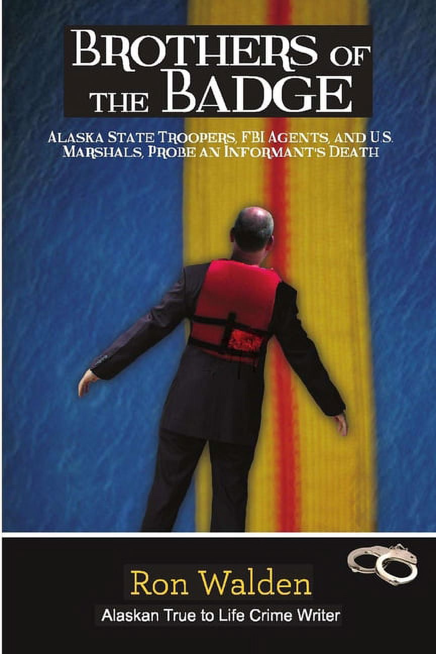 Brothers of the Badge: Alaska State Troopers, FBI Agents and US ...