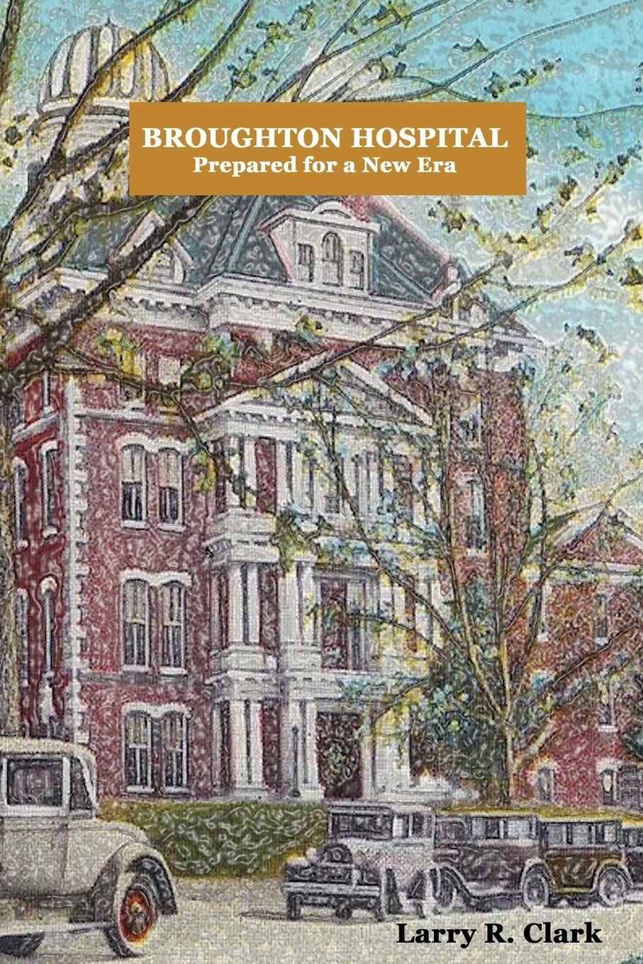 Broughton Hospital: Prepared for a New Era (Paperback) by Larry Richard ...