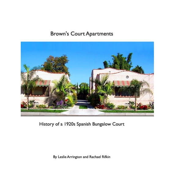 Brown's Court Apartments: History of a 1920s Spanish Bungalow Court ...