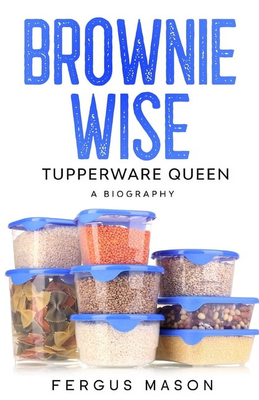 Brownie Wise, Tupperware Queen: A Biography (Paperback) - Walmart.com
