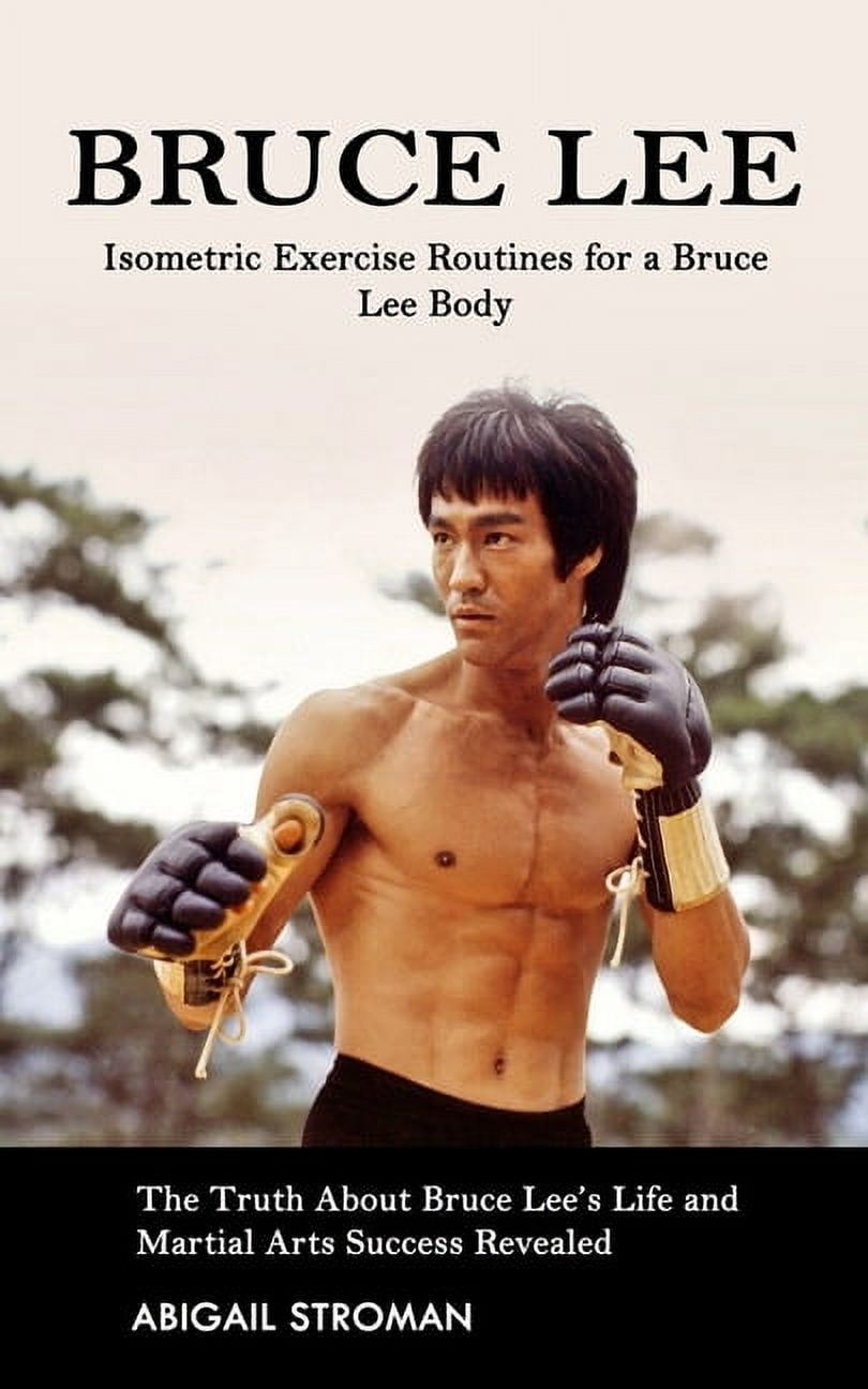 Bruce Lee: Isometric Exercise Routines for a Bruce Lee Body (The Truth ...