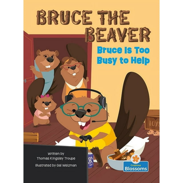 Bruce the Beaver: Bruce Is Too Busy to Help (Hardcover) - Walmart.com