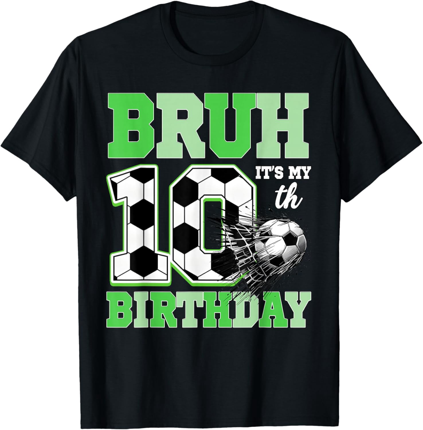 Bruh It's My 10th Soccer Birthday Party Birthday Boy Soccer T-Shirt ...