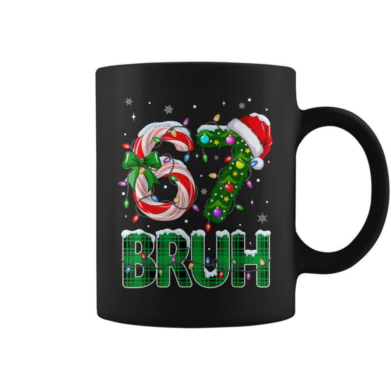 Bruh 67 Six Seven 6 7 Meme Christmas Tree Candy Cane Ns Coffee Mugs ...
