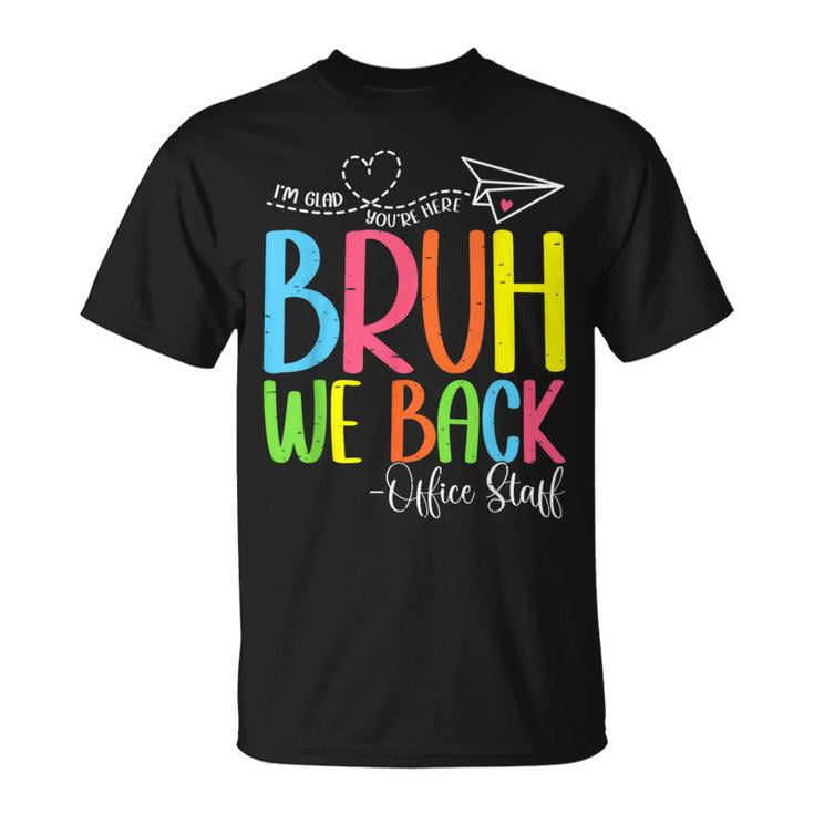 Bruh We Back Office Staff T-Shirt – Funny First Day of School Shirt for ...